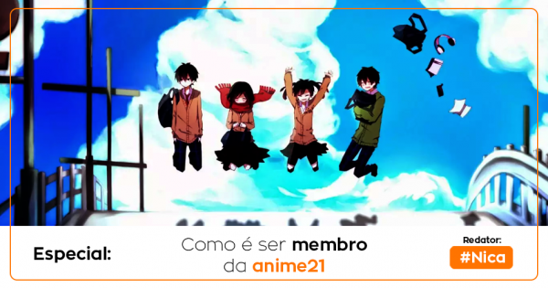 Como é ser membro do Anime21 | Anime21