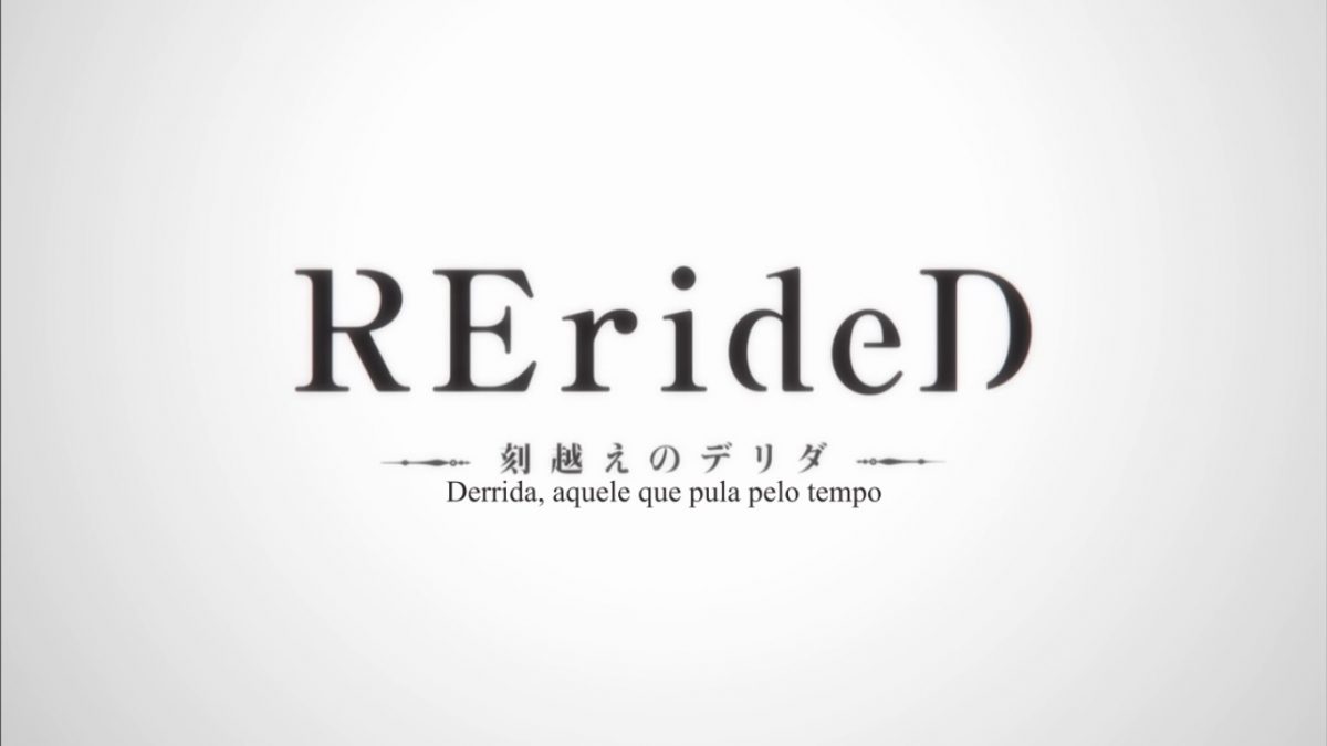 RErideD: Tokigoe no Derrida – ep 1 a 4 – Primeiras impressões | Anime21